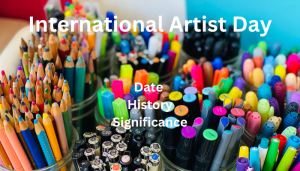 International Artist Day: Date, History and Significance